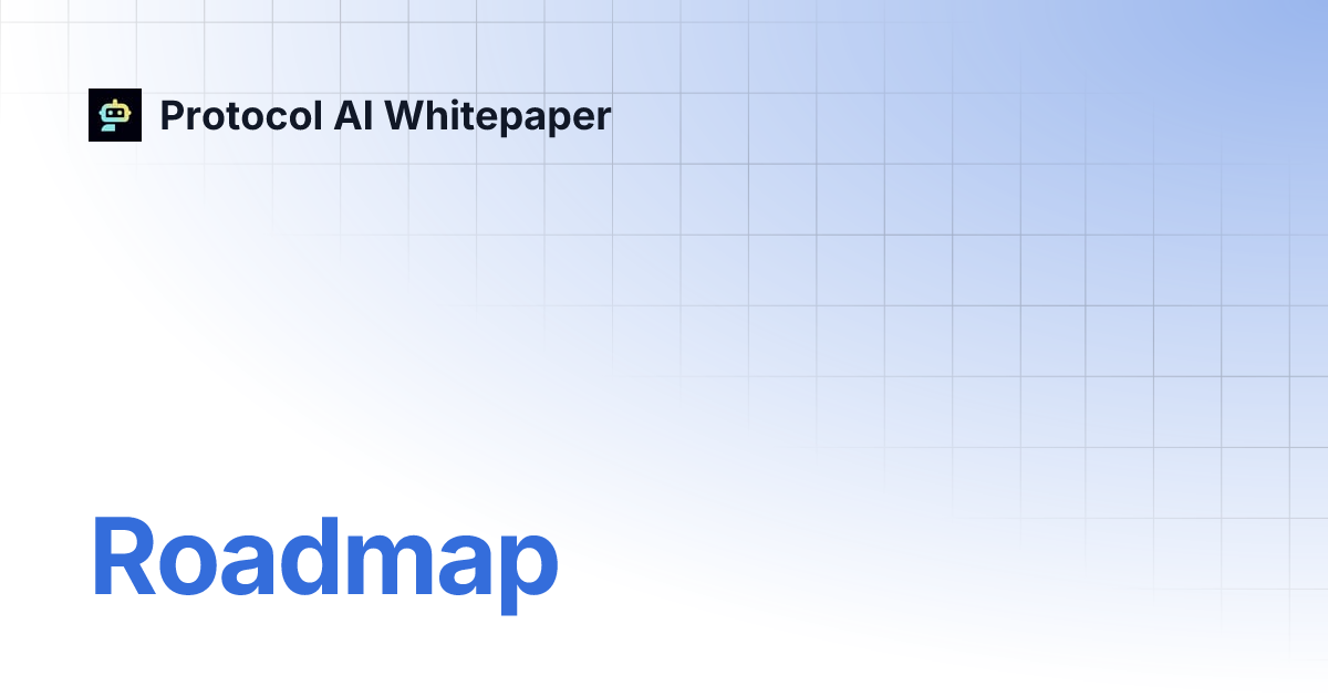 Roadmap | Protocol AI Whitepaper